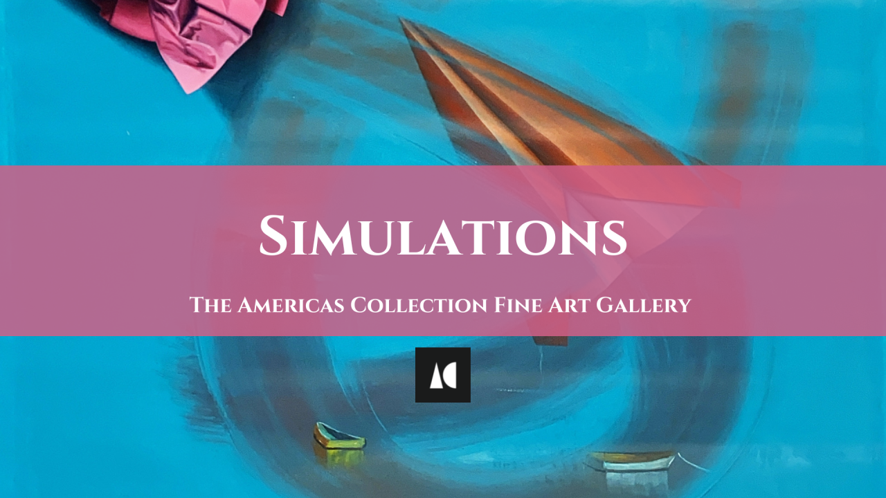 Simulations | Exhibition | The Americas Collection Art Gallery